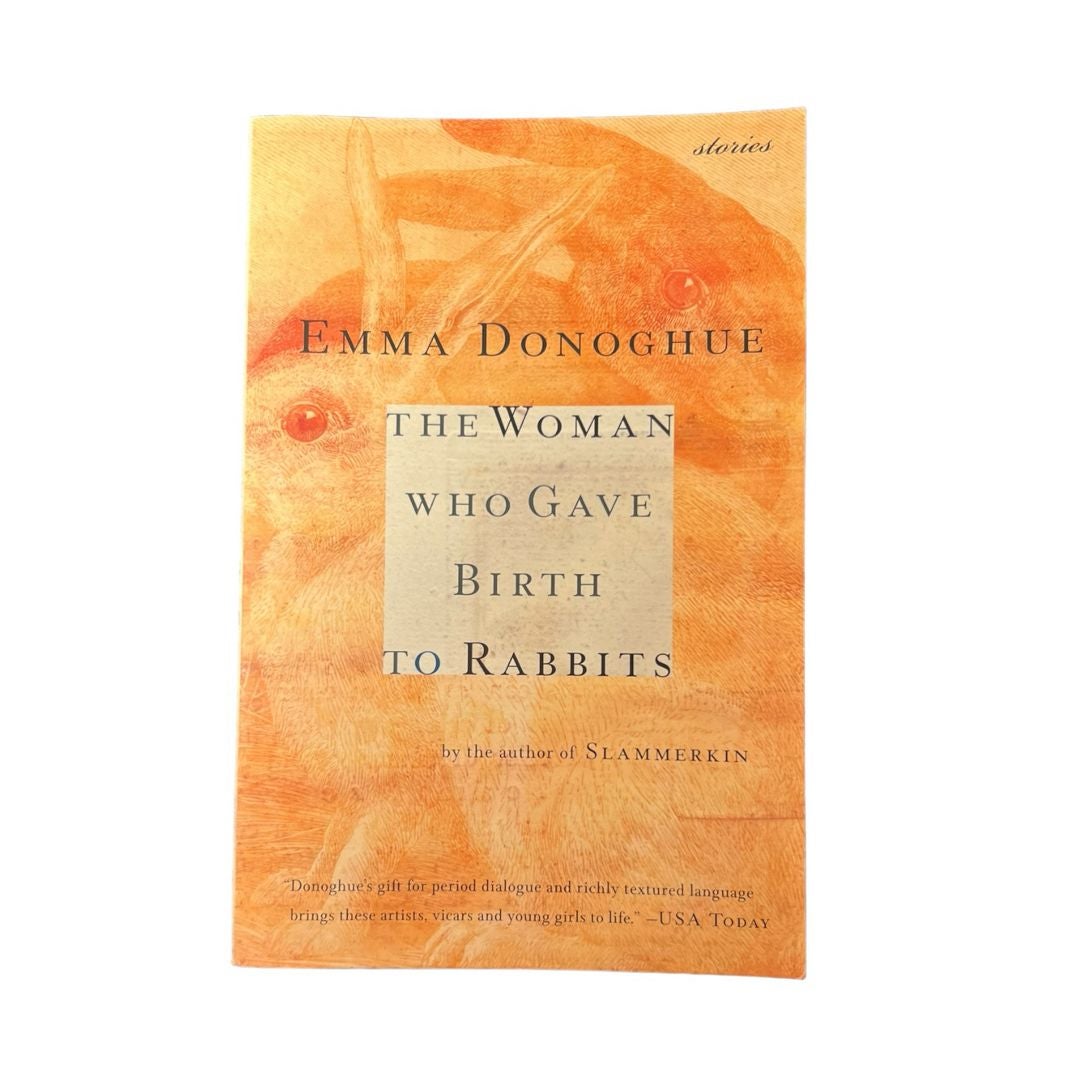 The Woman Who Gave Birth to Rabbits by Emma Donoghue