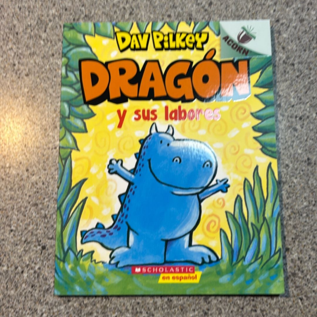 Dragón y Sus Labores (Dragon Gets By) by Dav Pilkey, Paperback | Pangobooks