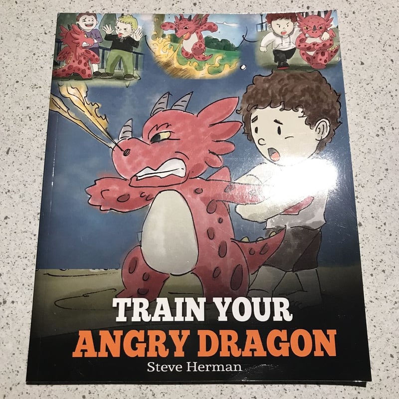 Train Your Angry Dragon by Steve Herman, Paperback | Pangobooks