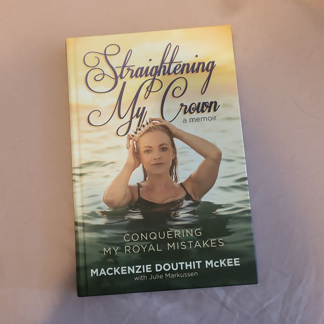 Straightening My Crown by Mackenzie Douthit McKee, Julie Markussen