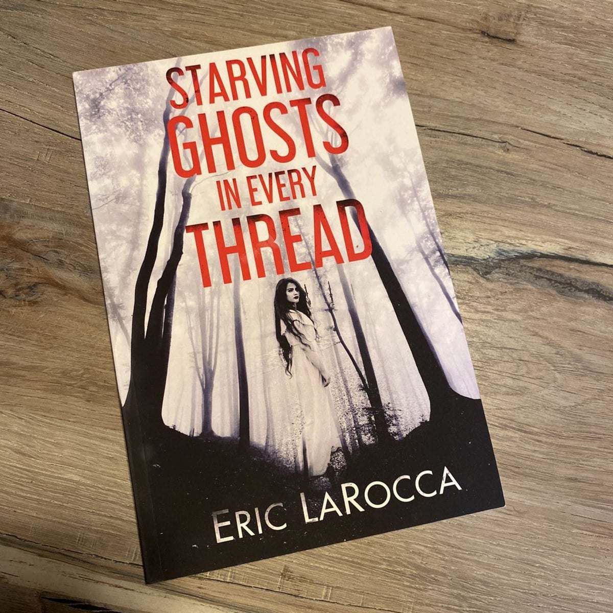 Starving Ghosts in Every Thread by Eric LaRocca