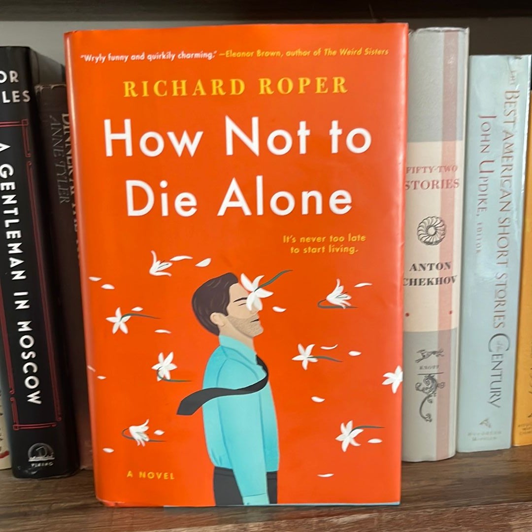 How Not to Die Alone by Richard Roper
