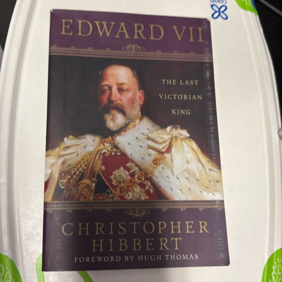 Edward VII: the Last Victorian King by Christopher Hibbert, Hugh Thomas