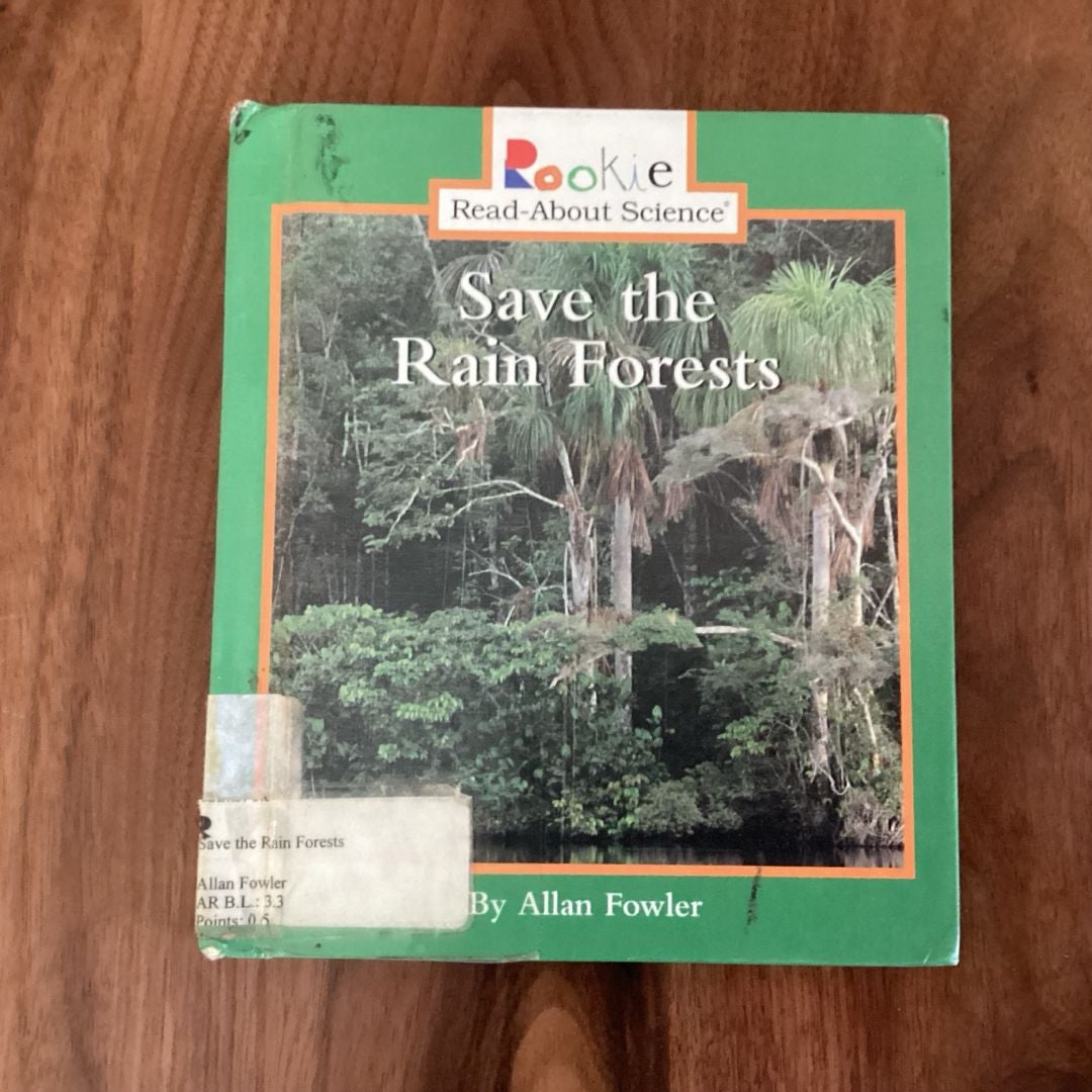 Save the Rain Forests by Allan Fowler