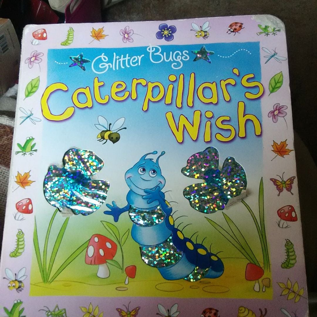 Caterpillars Wish by Glitter Bugs, Hardcover | Pangobooks