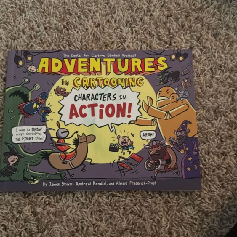 Adventures in Cartooning: Characters in Action by James Sturm, Andrew ...