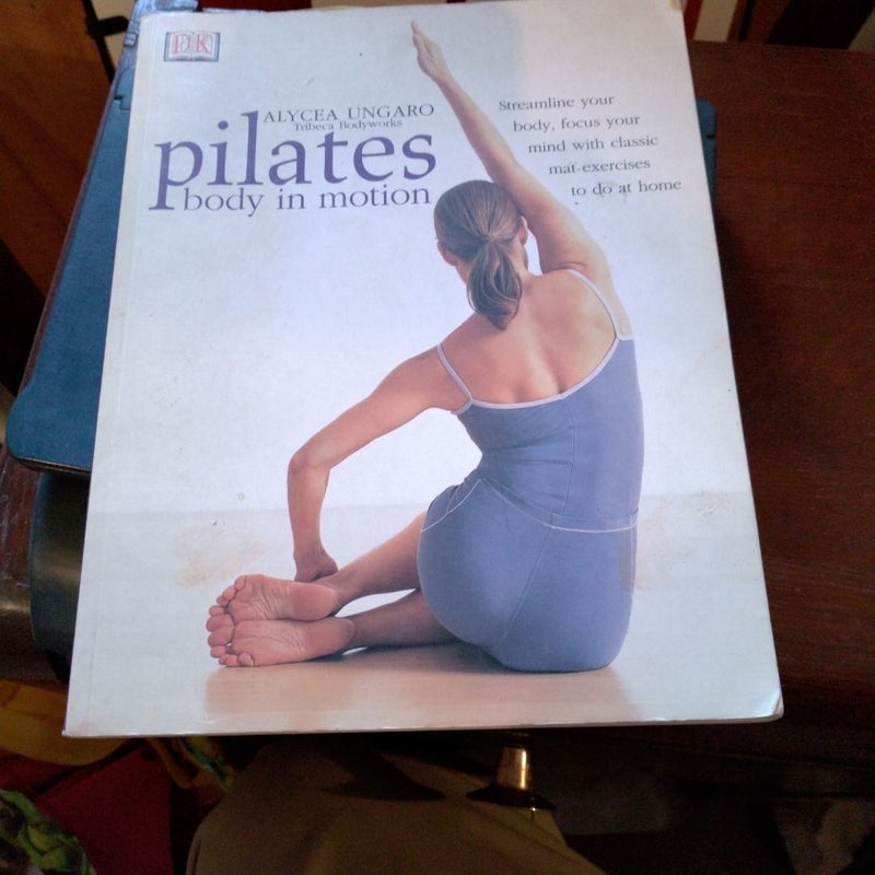 Pilates Body in Motion by Alycea Ungaro