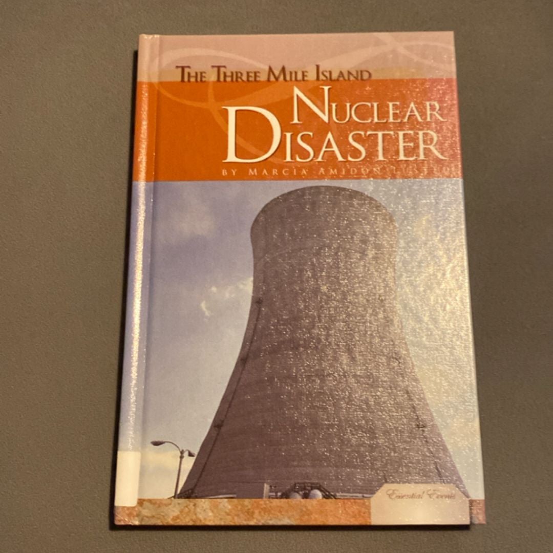 The Three Mile Island Nuclear Disaster by Marcia Amidon Lusted