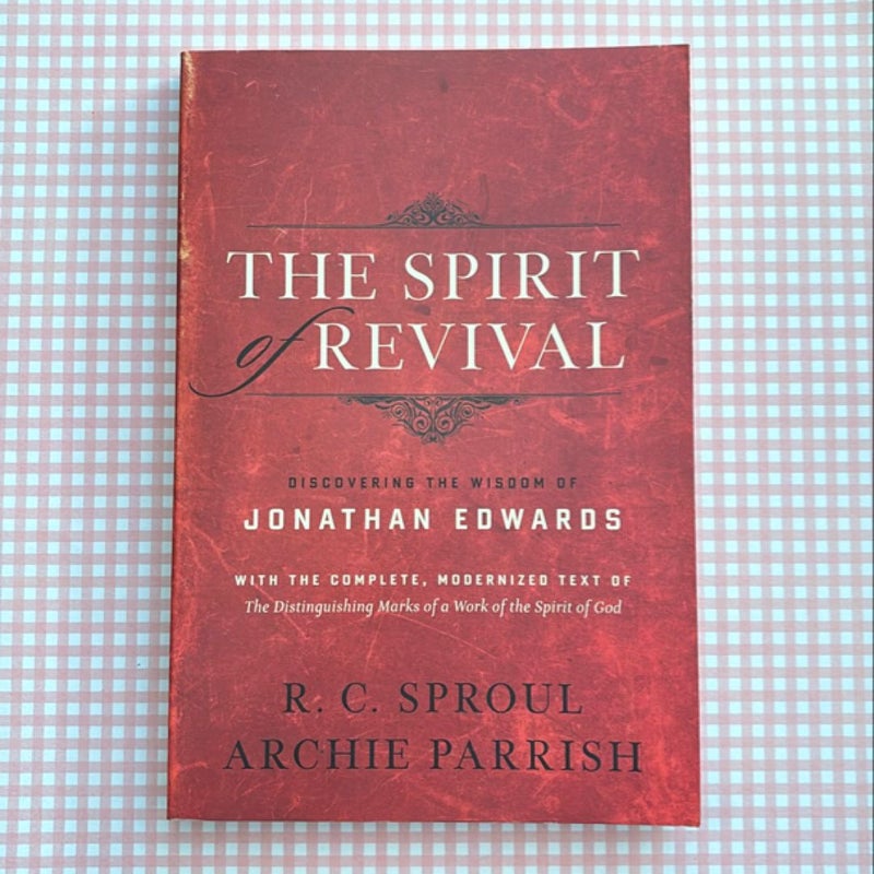 The Spirit of Revival by Archie Parrish, R. C. Sproul, Jonathan Edwards ...