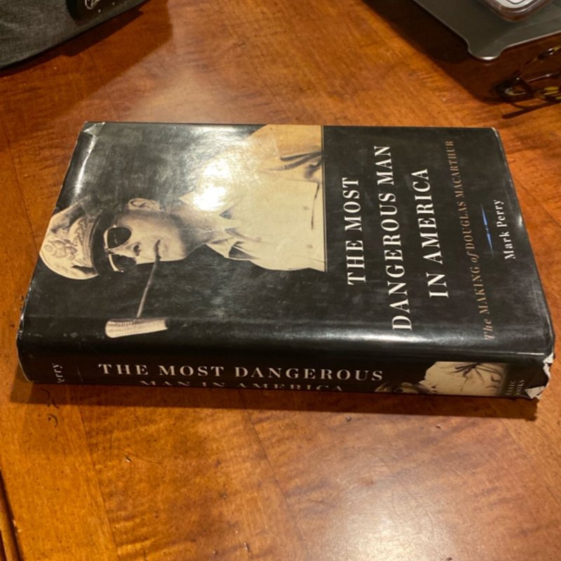 The Most Dangerous Man in America by Mark Perry