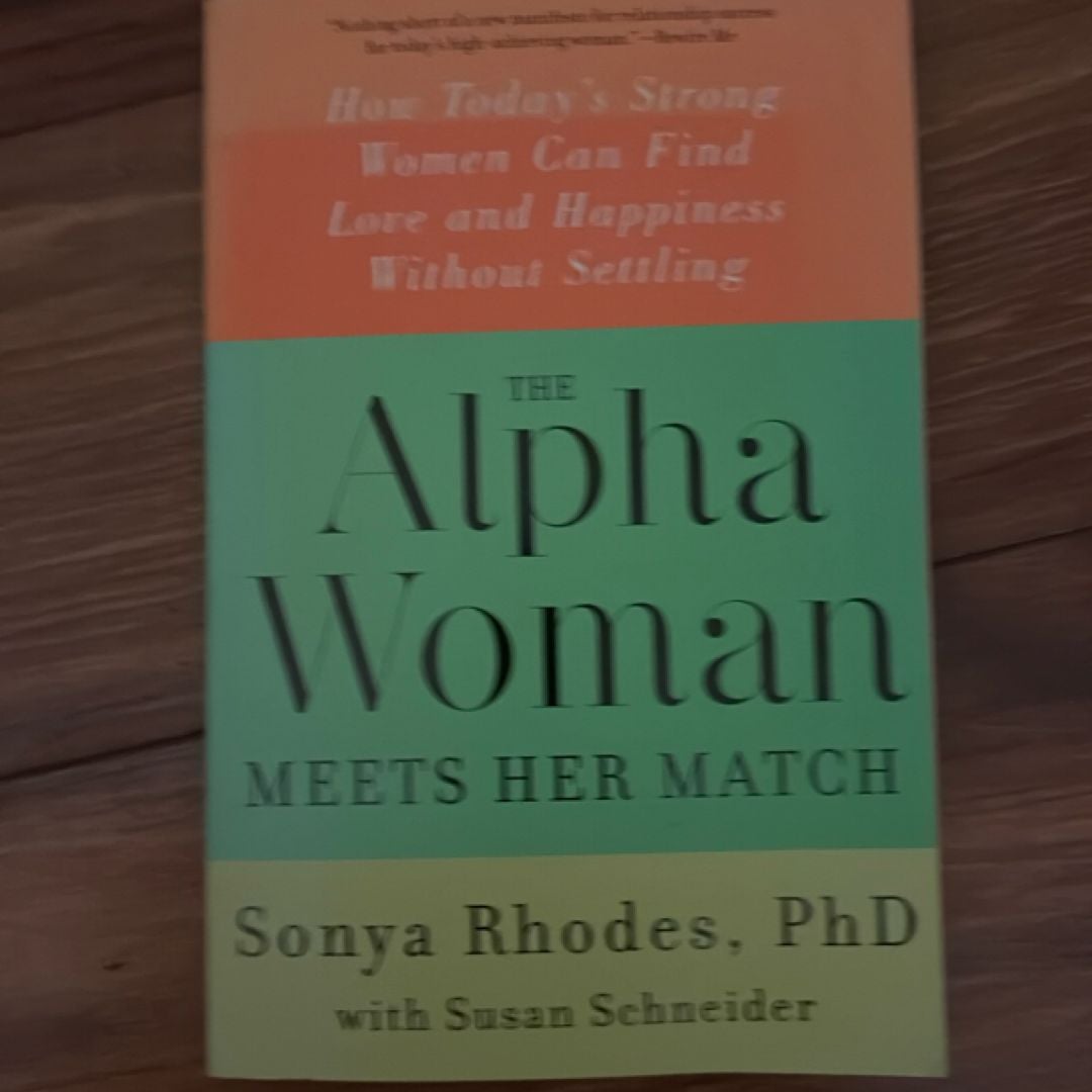 The Alpha Woman Meets Her Match by Sonya Rhodes, Susan Schneider