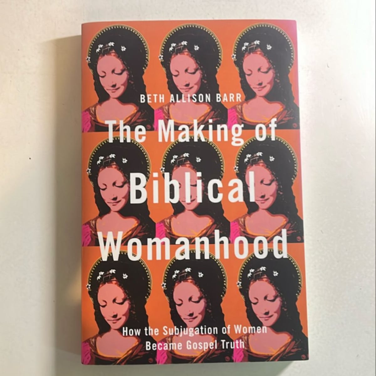 The Making Of Biblical Womanhood By Beth Allison Barr 7676