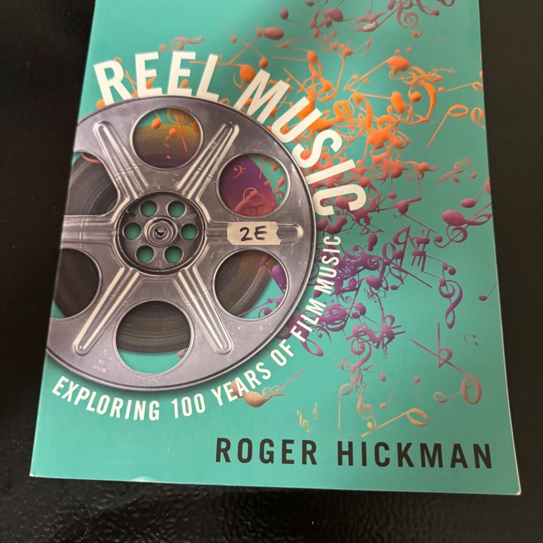 Reel Music: Exploring 100 Years of Film Music, 2nd Edition by Roger Hickman