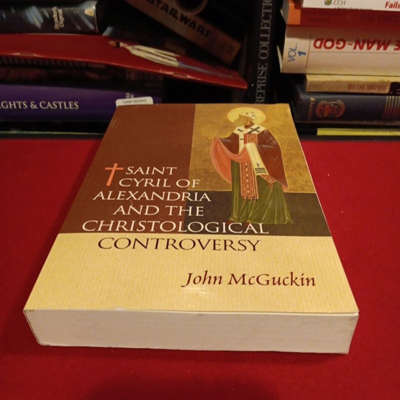 Saint Cyril of Alexandria and the Christological Controversy by John ...