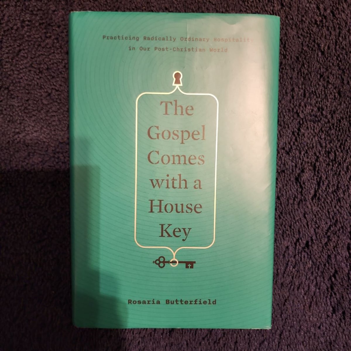 The Gospel Comes with a House Key by Rosaria Butterfield