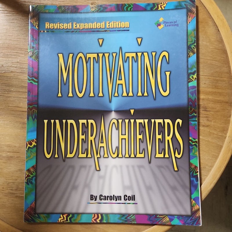 Motivating Underachievers by Carolyn Coil