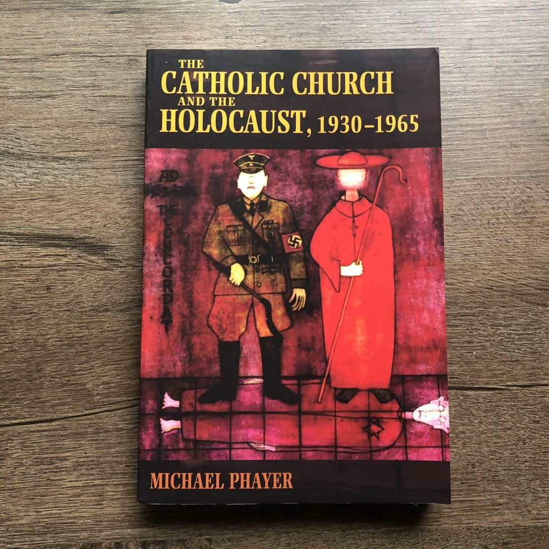 The Catholic Church and the Holocaust, 1930-1965 by Michael Phayer ...