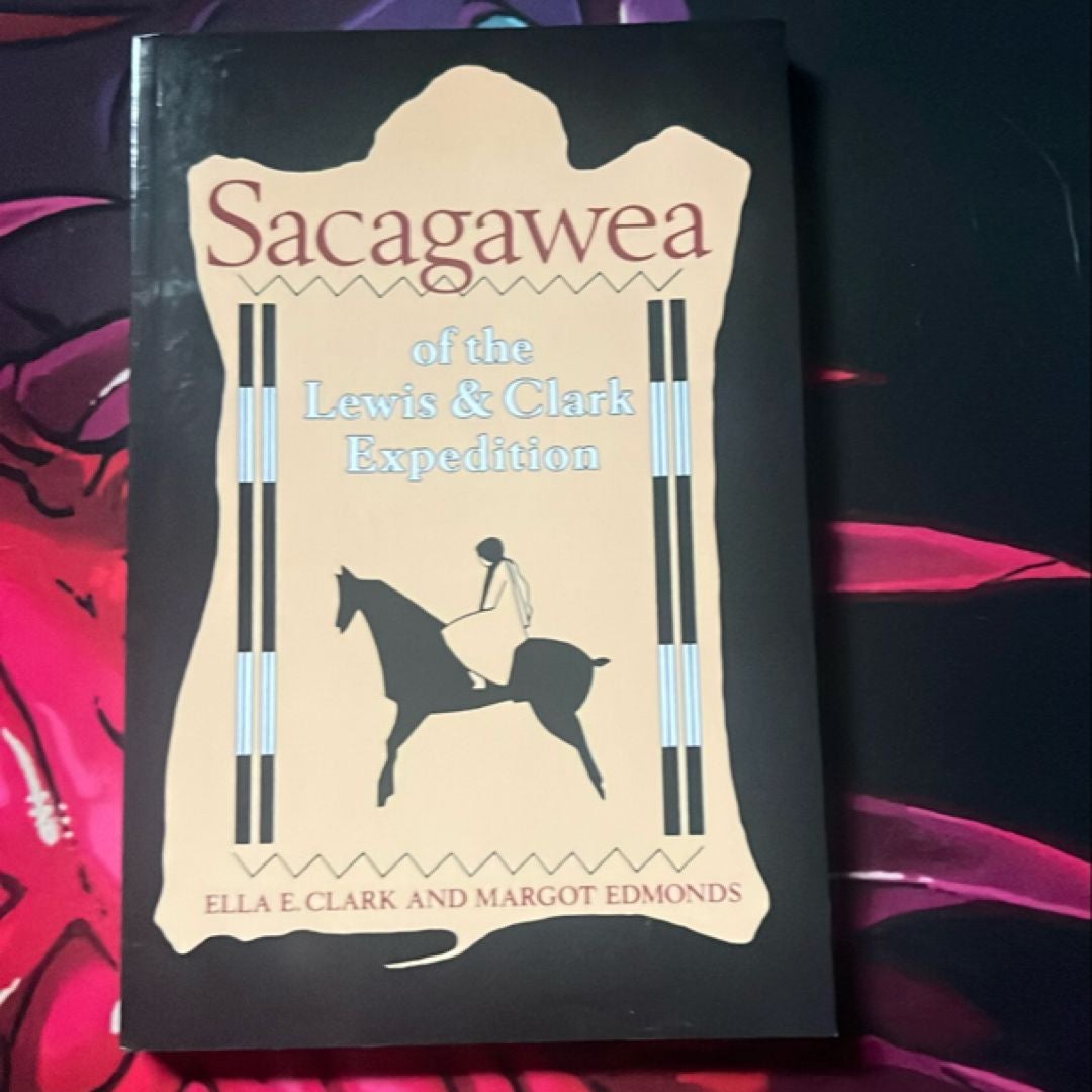 Sacagawea of the Lewis and Clark Expedition by Ella E. Clark, Margot ...