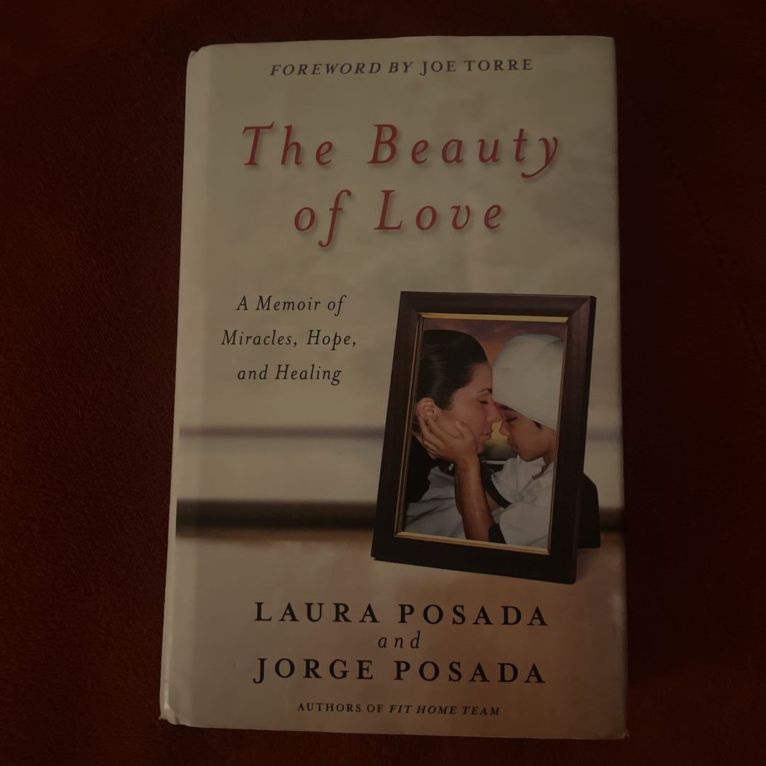 The Beauty of Love by Jorge Posada, Laura Posada, Joe Torre