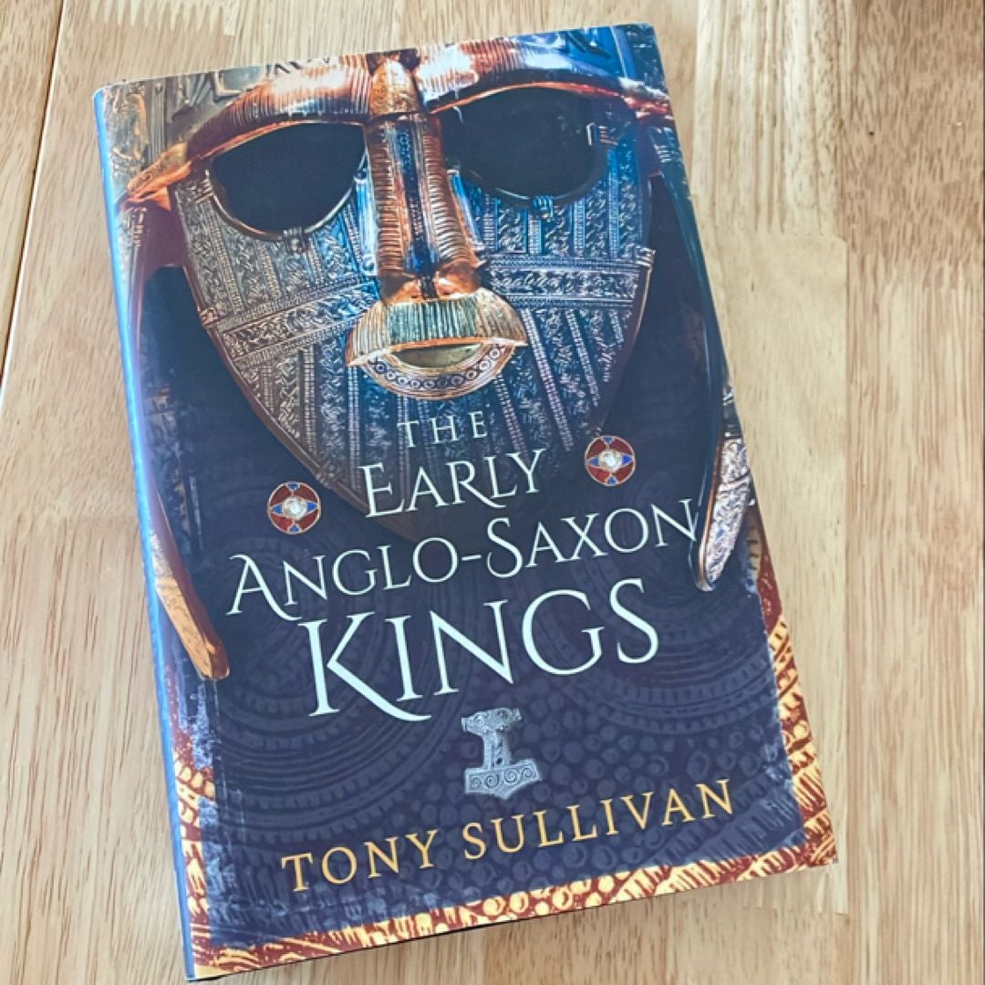The Early Anglo-Saxon Kings by Tony Sullivan