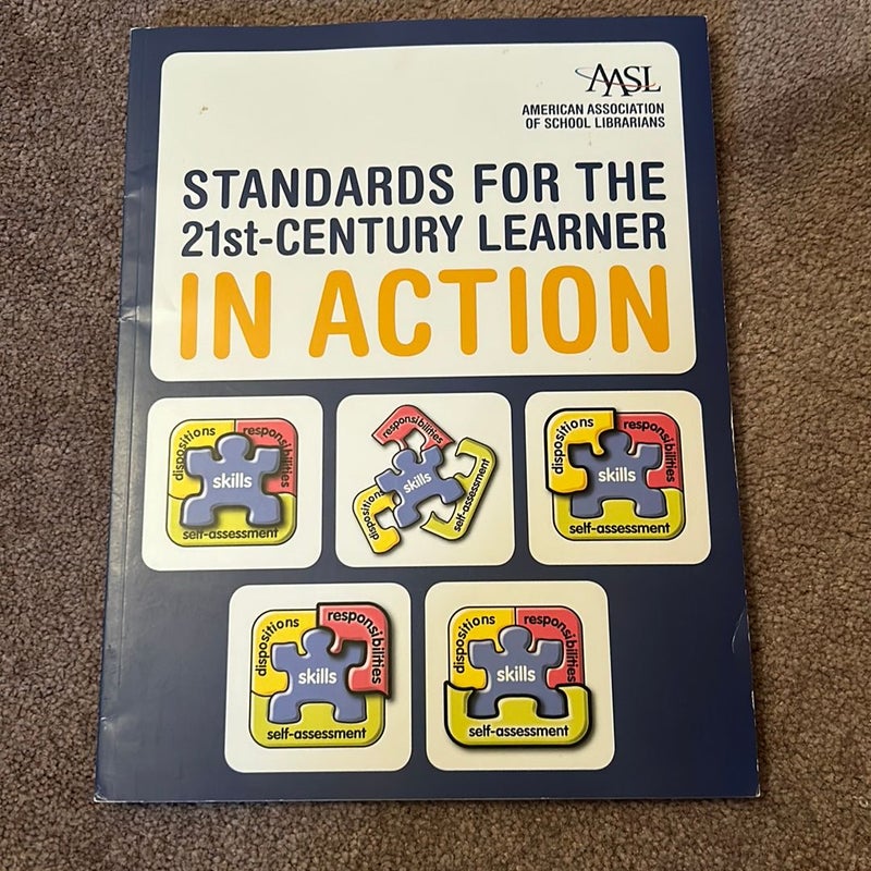 Standards for the 21st-Century Learner in Action by American Library ...