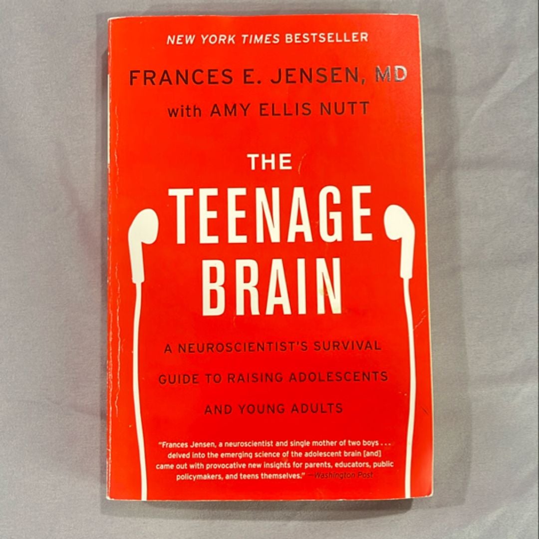The Teenage Brain by Frances E. Jensen, Amy Ellis Nutt