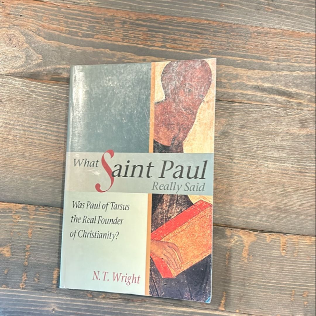 What Saint Paul Really Said by N. T. Wright