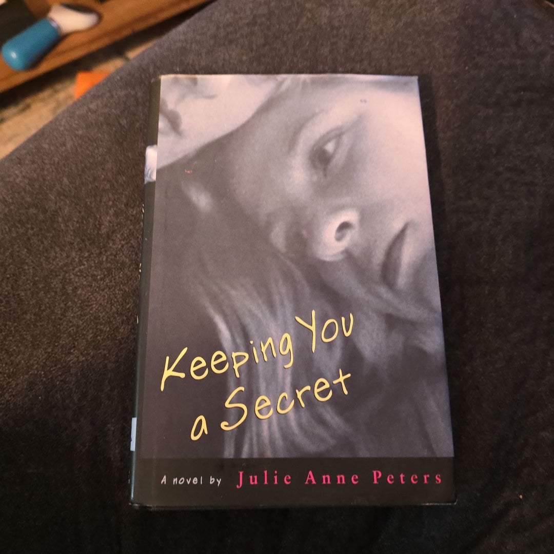 Keeping You a Secret by Julie Anne Peters
