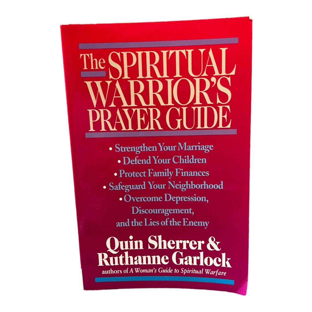 The Spiritual Warrior's Prayer Guide by Quin Sherrer, Ruthanne Garlock