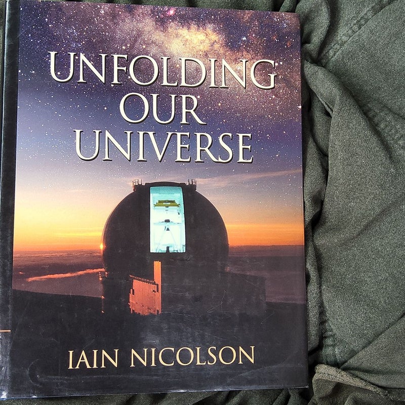 Unfolding Our Universe by Iain Nicolson