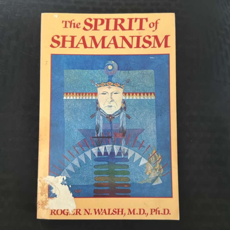 The Spirit of Shamanism by Roger N. Walsh