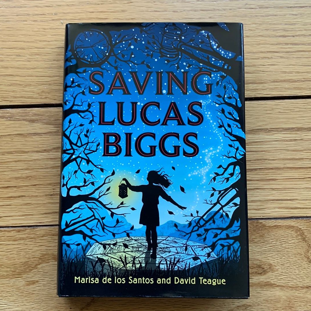 Saving Lucas Biggs by Marisa de los Santos, David Teague