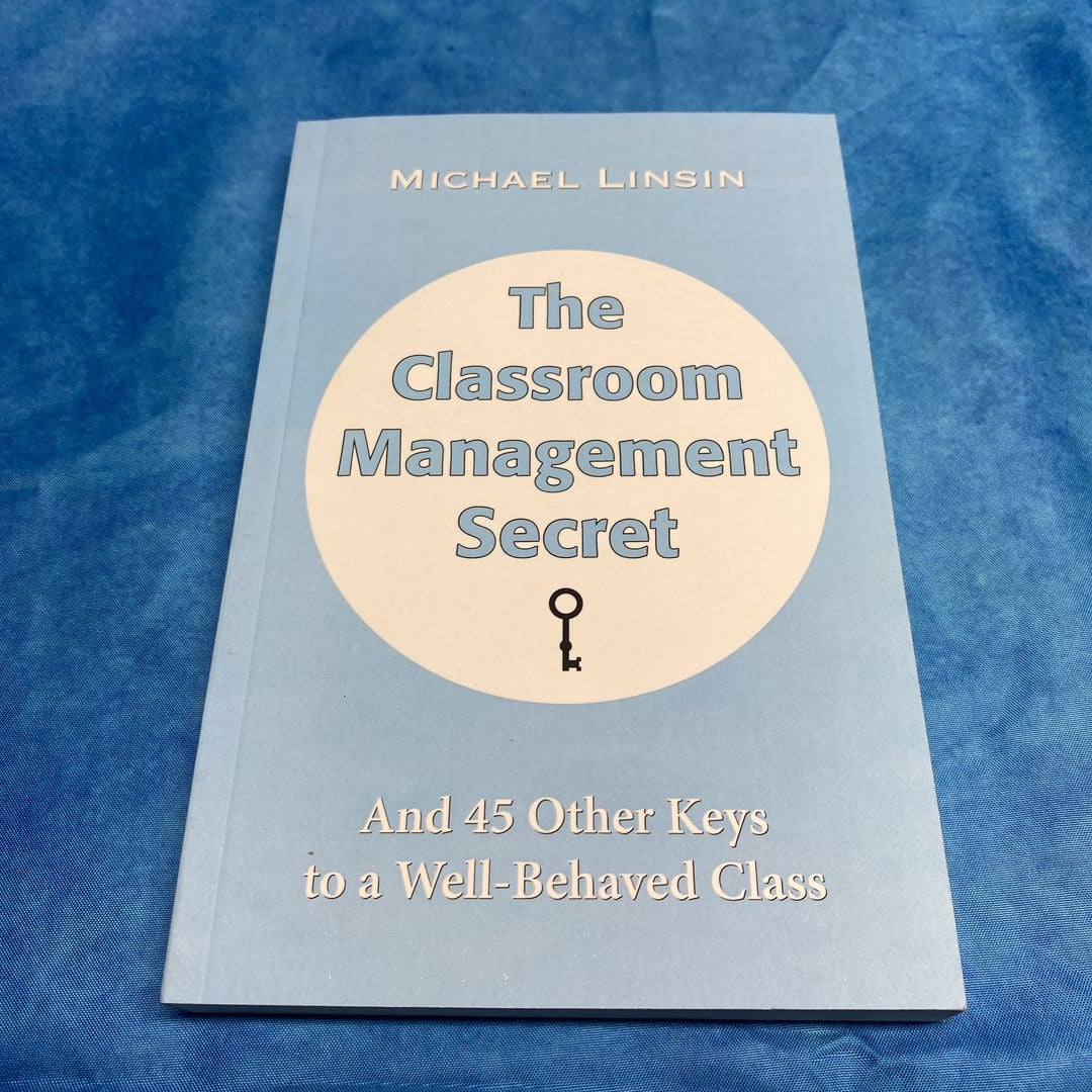 The Classroom Management Secret by Michael Linsin