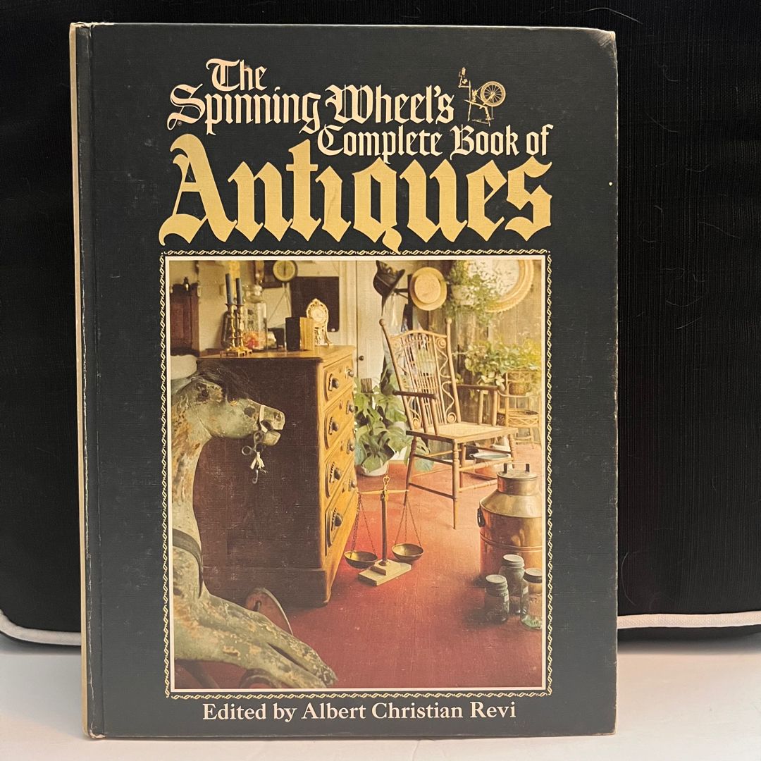 The Spinning Wheel's Complete Book of Antiques by Albert Christian Revi