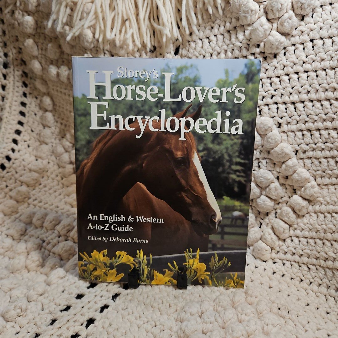 Storey's Horse-Lover's Encyclopedia by Deborah Burns, Lisa Hiley