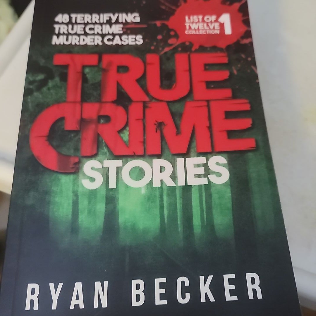 True Crime Stories: 48 Terrifying True Crime Murder Cases by True Crime Seven, Ryan Becker