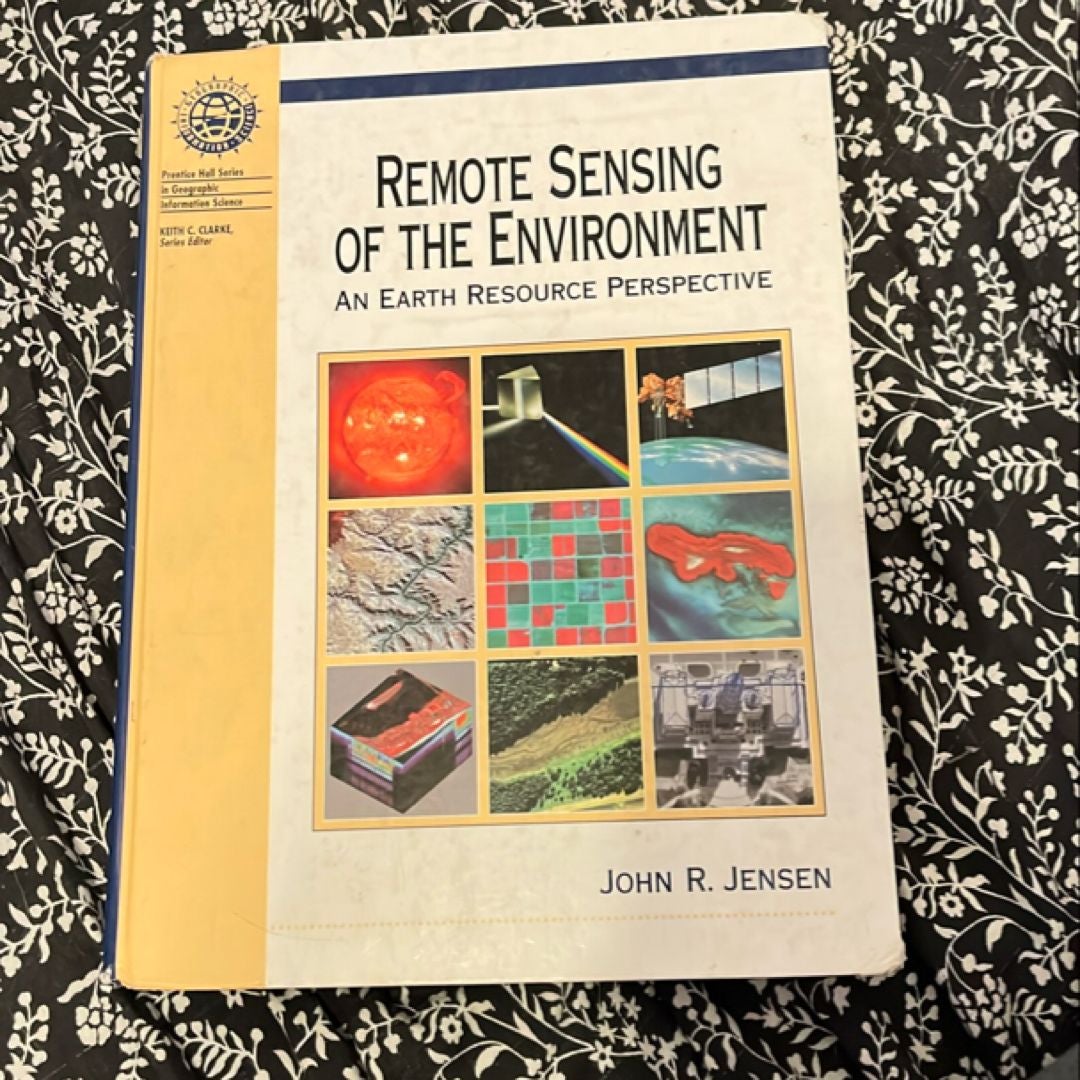 Remote Sensing of the Environment by John R. Jensen