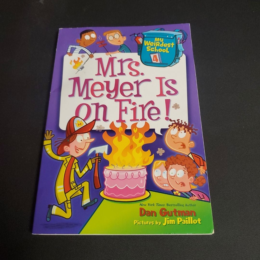 My Weirdest School #4: Mrs. Meyer Is on Fire! by Dan Gutman