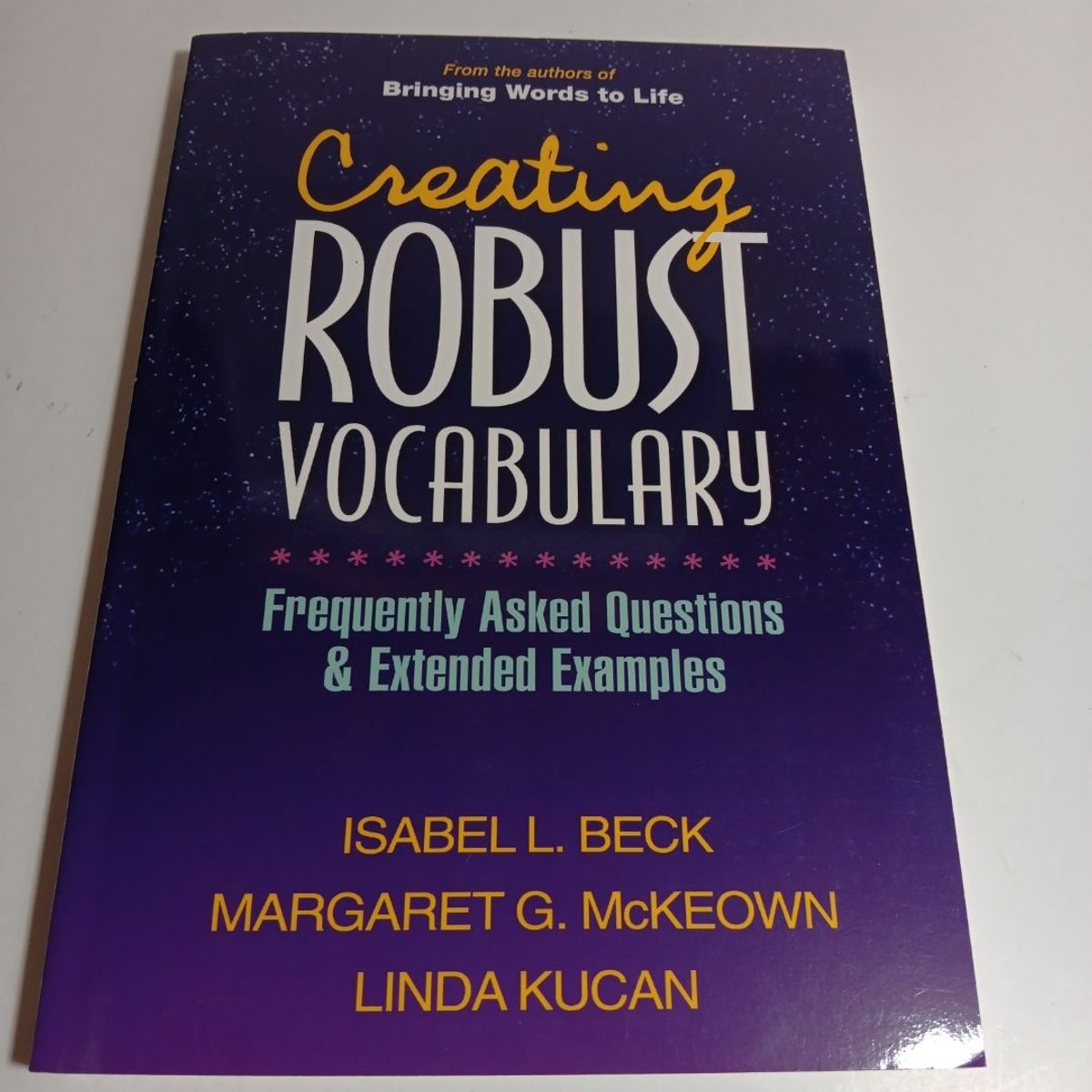 Creating Robust Vocabulary by Isabel L. Beck, Margaret G. McKeown ...