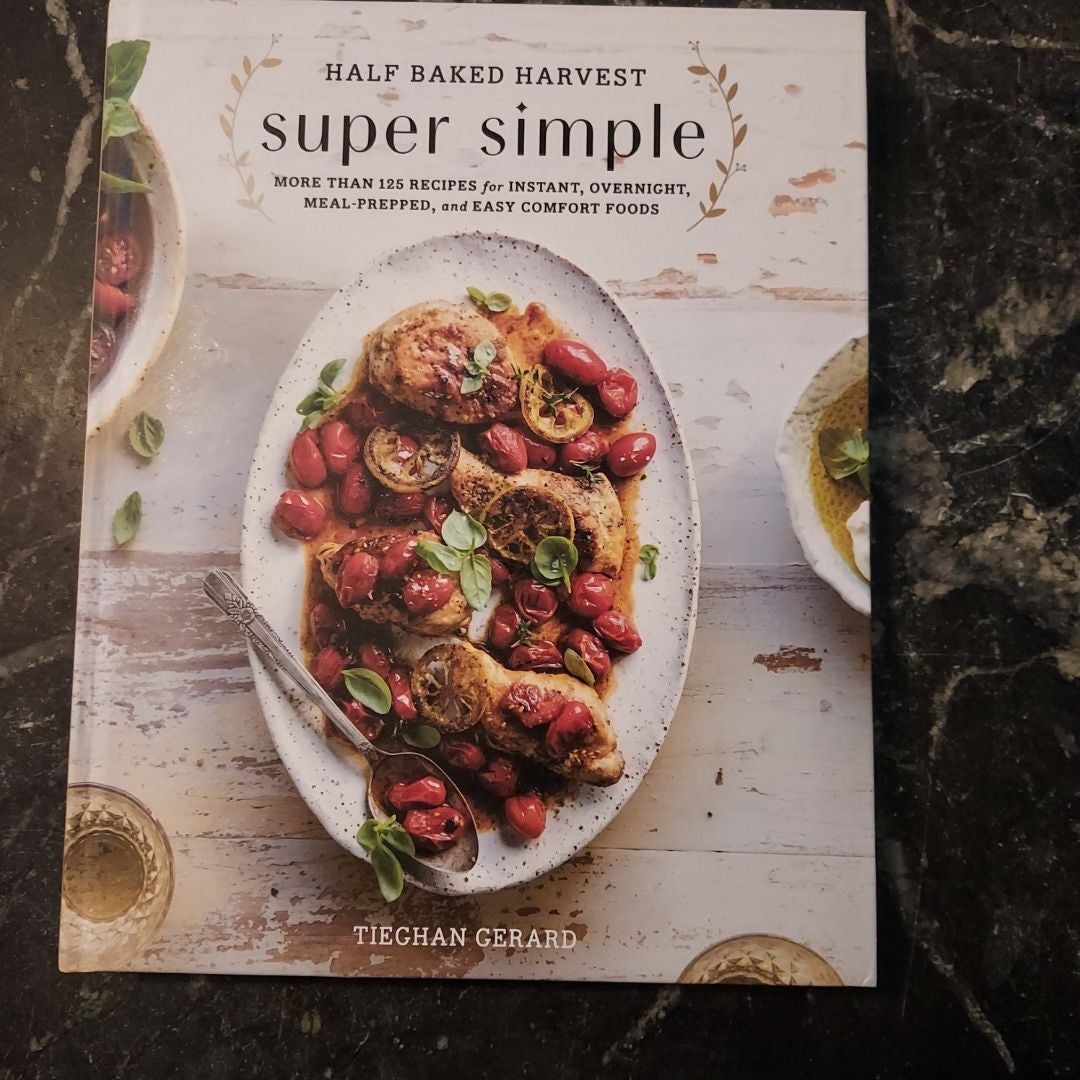 Half Baked Harvest Super Simple by Tieghan Gerard