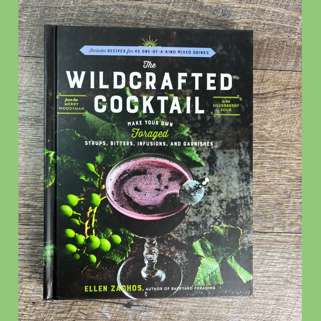 The Wildcrafted Cocktail by Ellen Zachos