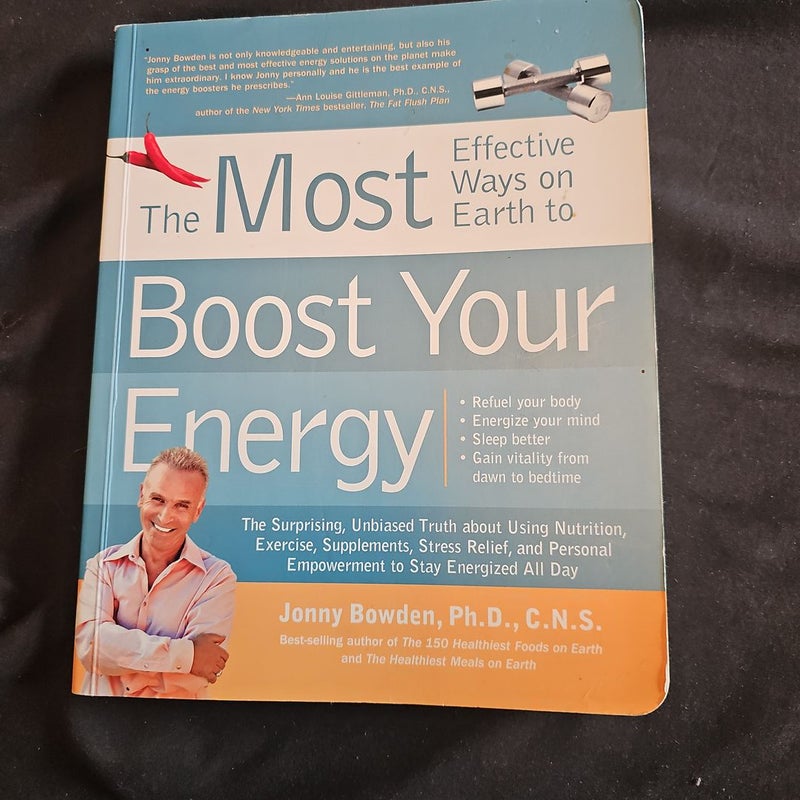 The 150 Most Effective Ways on Earth to Boost Your Energy by Jonny Bowden
