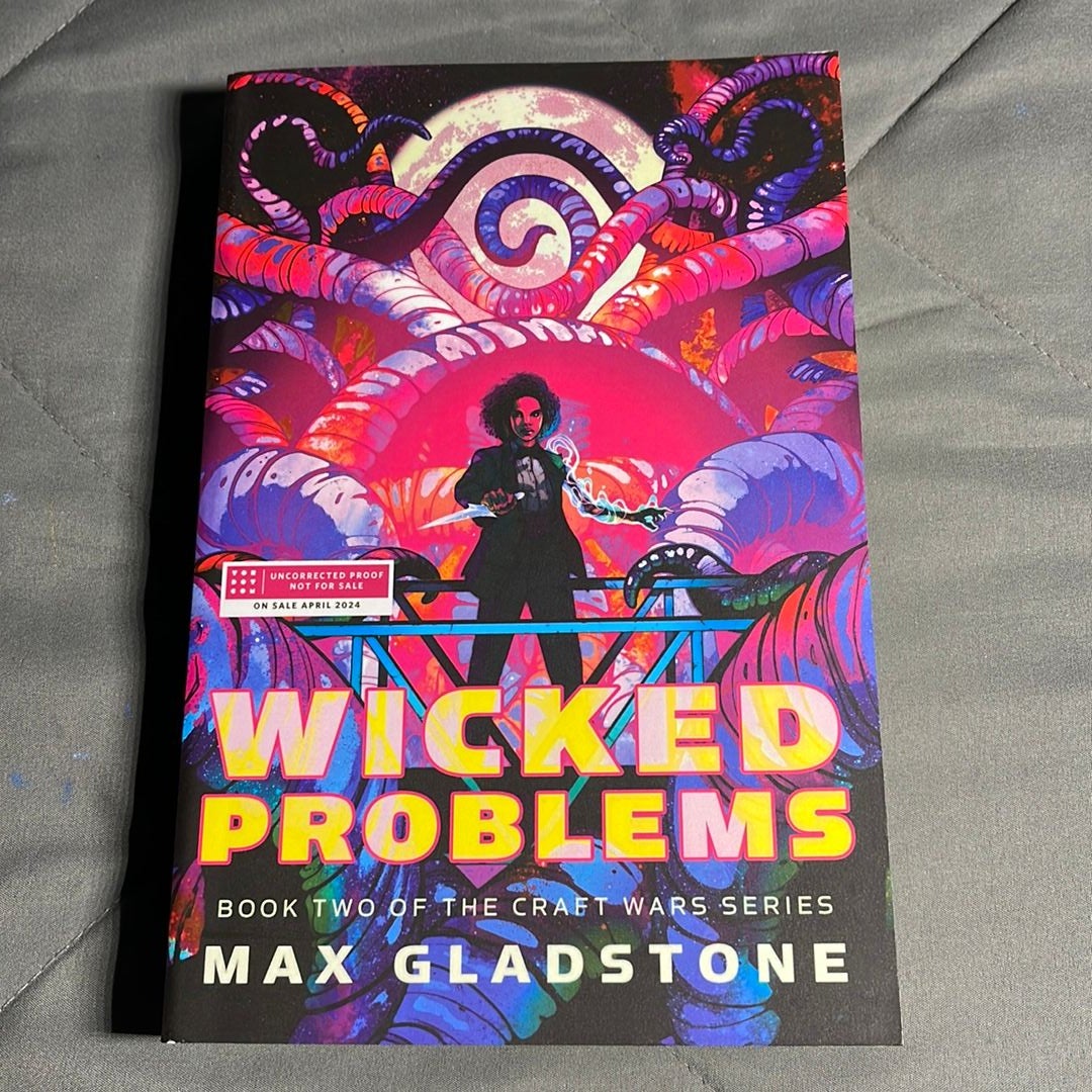 Wicked Problems ARC by Max Gladstone, Paperback | Pangobooks