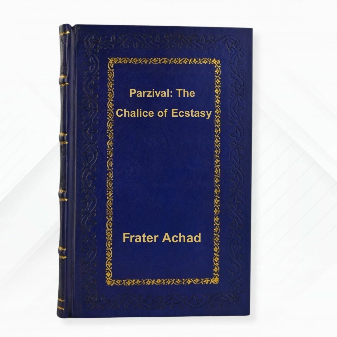 Parzival: The Chalice of Ecstasy: Leather-Bound Edition by Frater Achad ...