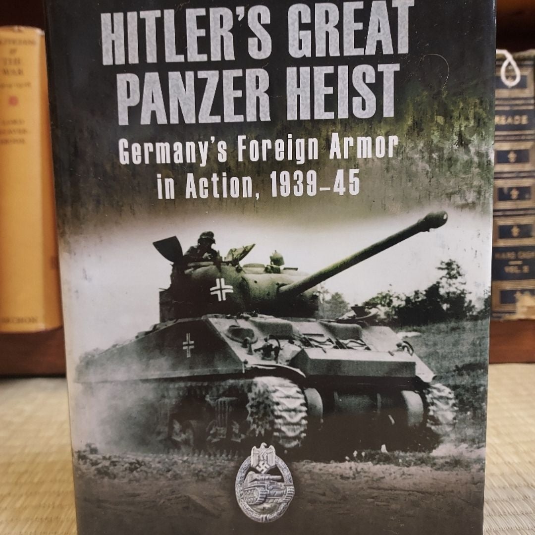 Hitler's Great Panzer Heist by Anthony Tucker-Jones