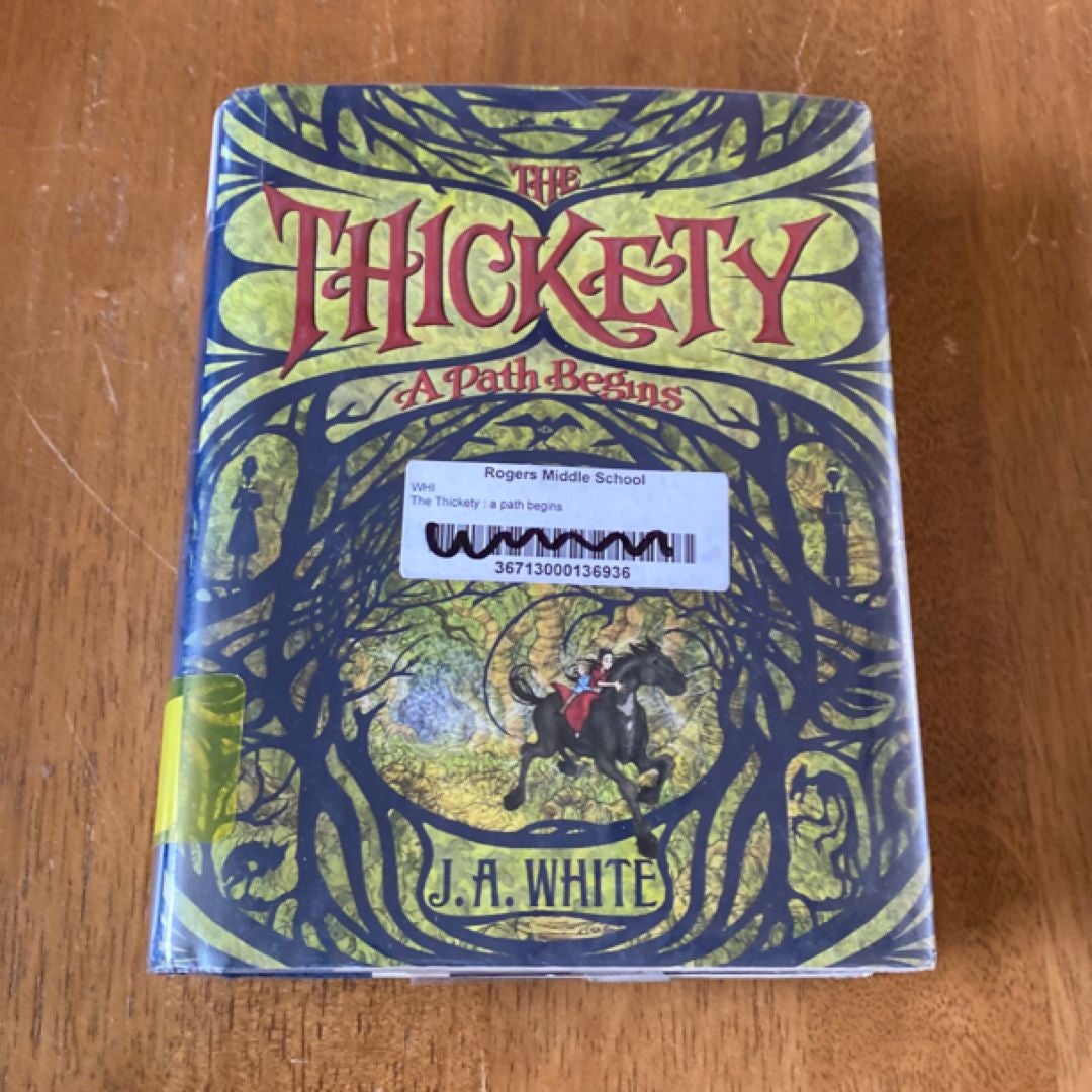 The Thickety: a Path Begins by J. A. White