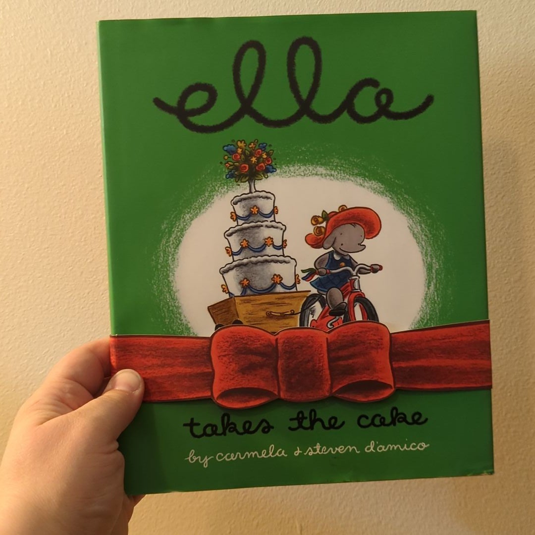 Ella Takes the Cake by Carmela D'Amico