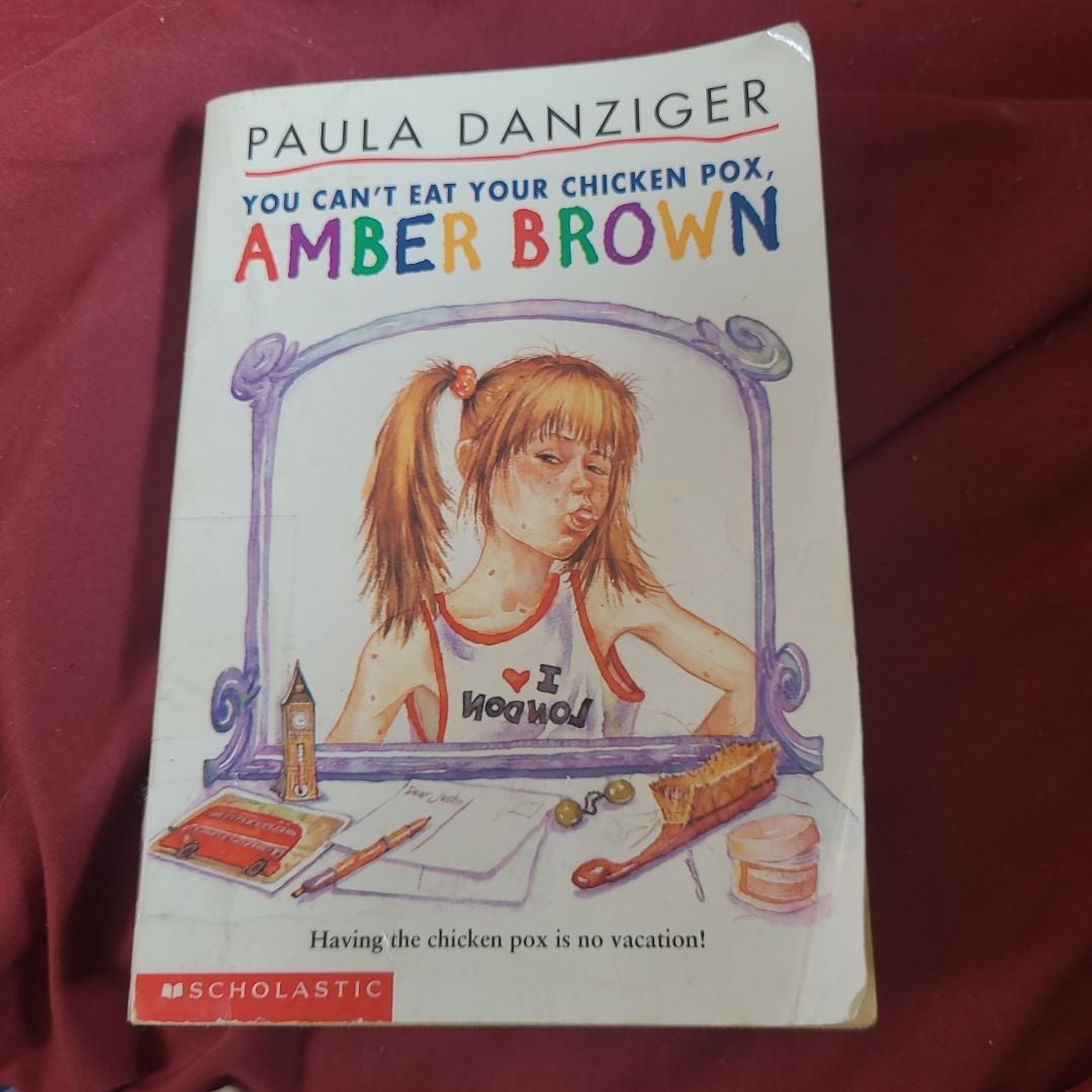 You Can't Eat Your Chicken Pox, Amber Brown by Paula Danziger
