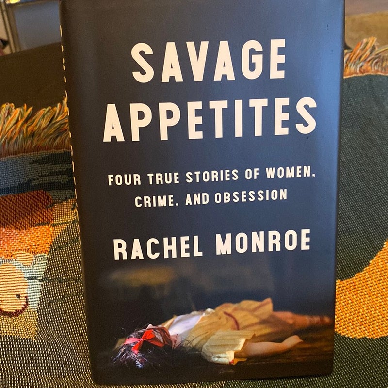 Savage Appetites by Rachel Monroe, Hardcover | Pangobooks
