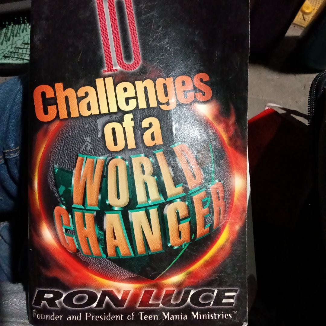 10 Challenges of a Worldchanger by Ron Luce